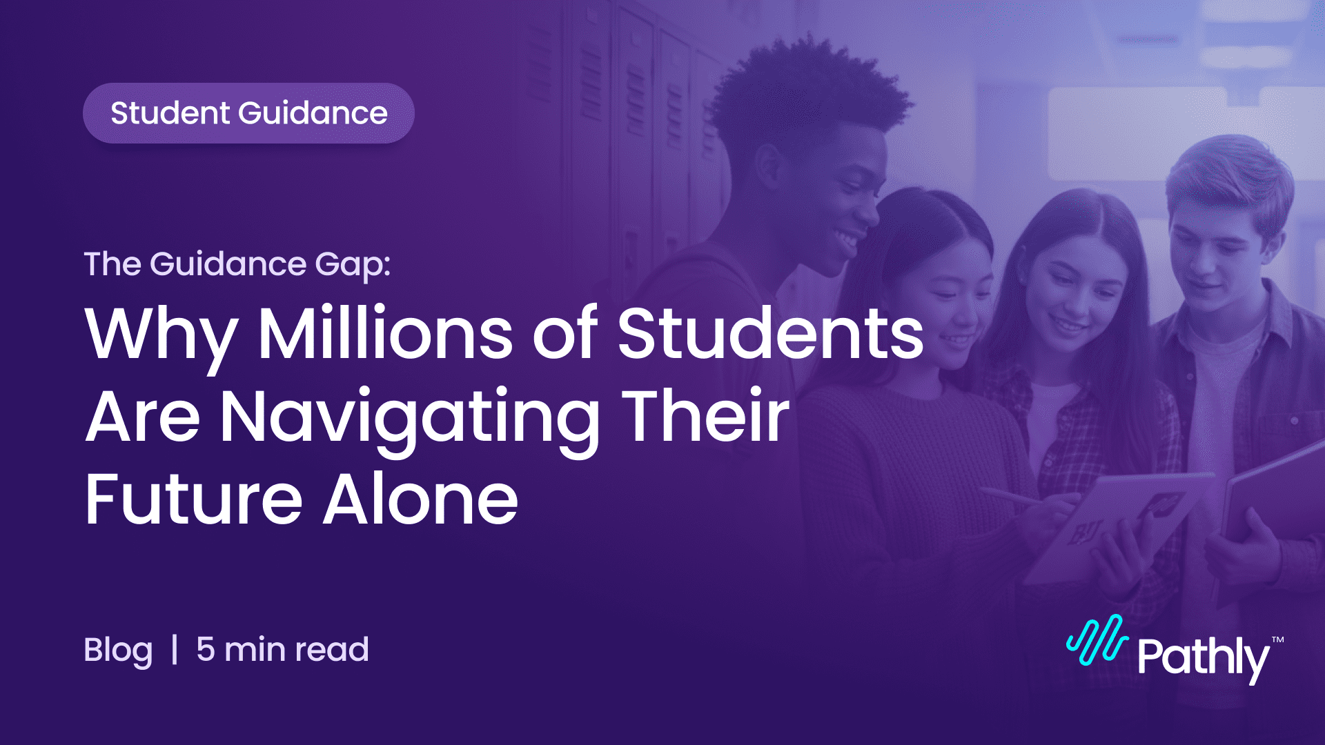 The Student Guidance Gap | Pathly Helps Teens Find Their Path